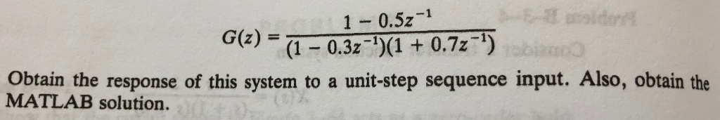 Solved 1 0.5z1 -0.3 0.7z) G(z) Obtain the response of this | Chegg.com