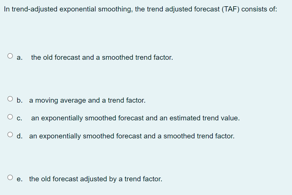 Solved In trend-adjusted exponential smoothing, the trend | Chegg.com