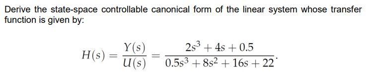 Solved Derive the state-space controllable canonical form of | Chegg.com