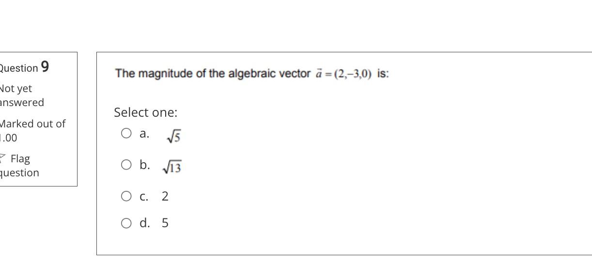 Solved The magnitude of the algebraic vector a=(2,−3,0) is: | Chegg.com