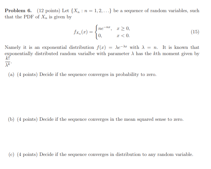 Solved Problem 6. (12 points) Let {Xn : n=1,2,...} be a | Chegg.com Solved Problem 6. (12 points) Let {Xn : n=1,2,...} be a | Chegg.com
