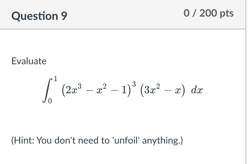 Solved Evaluate ∫01(2x3−x2−1)3(3x2−x)dx (Hint: You don't | Chegg.com