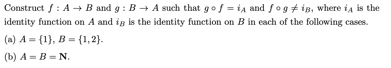 Solved Construct f:A→B and g:B→A such that g∘f=iA and | Chegg.com