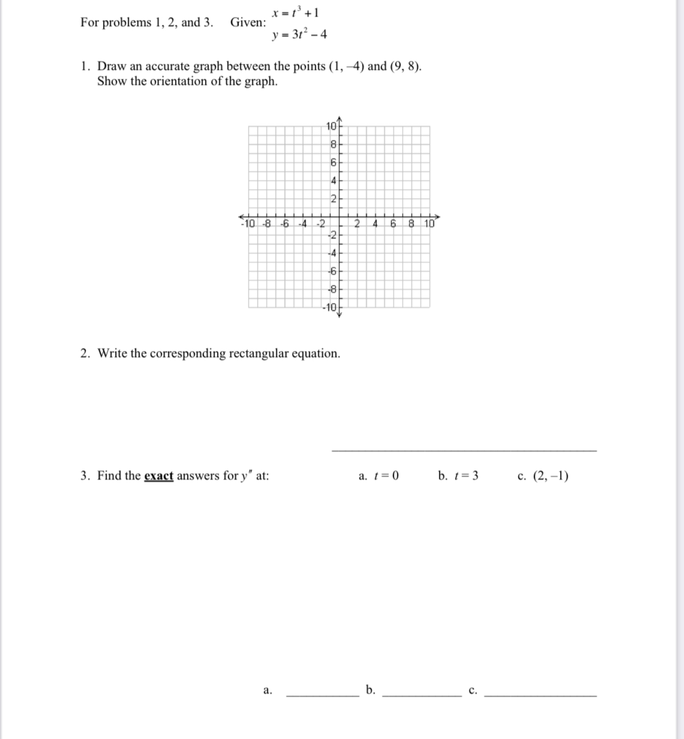 Solved For problems 1, 2, and 3. Given: x=t3+1y=3t2-4Draw | Chegg.com Solved For problems 1, 2, and 3. Given: x=t3+1y=3t2-4Draw | Chegg.com