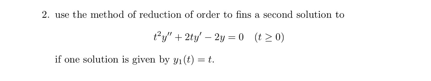 Solved 2. use the method of reduction of order to fins a | Chegg.com