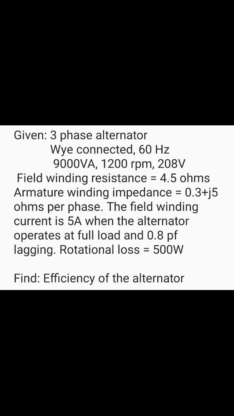 Solved Given: 3 phase alternator Wye connected, 60 Hz | Chegg.com