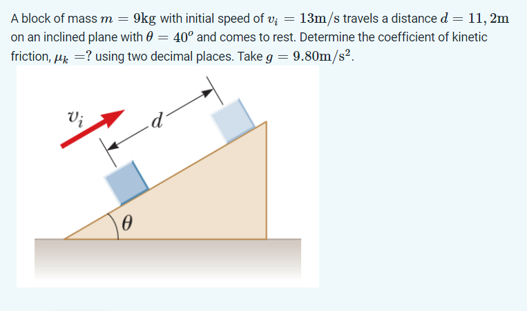 Solved A block of mass m=9kg ﻿with initial speed of vi=13ms | Chegg.com