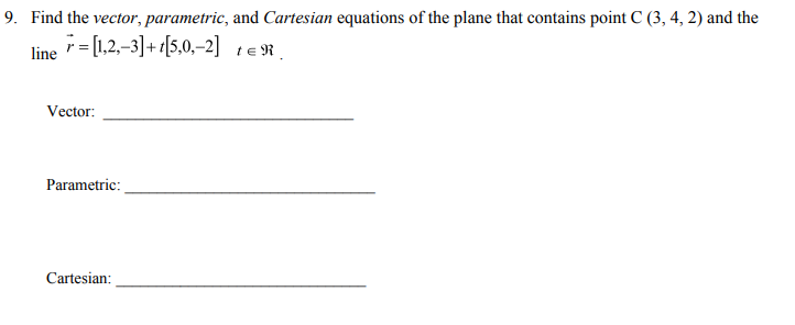 Solved 9. Find the vector, parametric, and Cartesian | Chegg.com