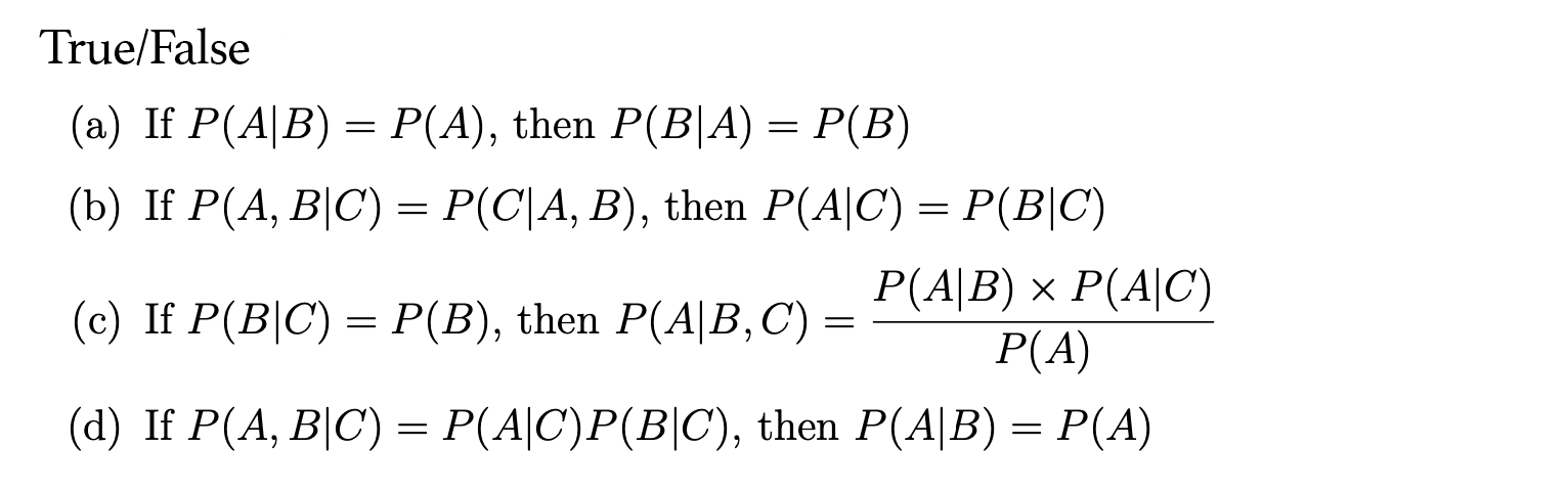 Solved True/False(a) ﻿If P(A|B)=P(A), ﻿then P(B|A)=P(B)(b) | Chegg.com