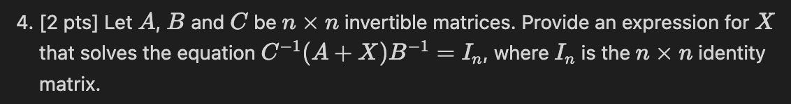 Solved 4. [2 pts] Let A,B and C be n×n invertible matrices. | Chegg.com