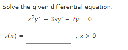 Solved Solve the given differential equation. xy" – 3xy' – | Chegg.com