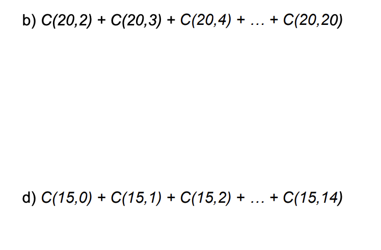 Solved b) C(20,2)+C(20,3)+C(20,4)+dots+C(20,20)d) C(15,0)+C( | Chegg.com