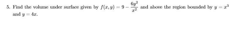 Solved 6y2 5. Find the volume under surface given by f(x,y) | Chegg.com