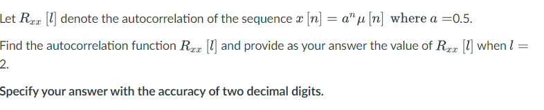 Solved _et Rxx[l] denote the autocorrelation of the sequence | Chegg.com