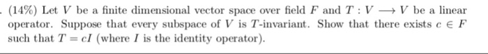 Solved (14%) Let V be a finite dimensional vector space over | Chegg.com