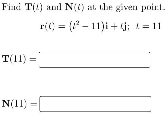Solved Find T(t) and N(t) at the given point. r(t) = (t? – | Chegg.com