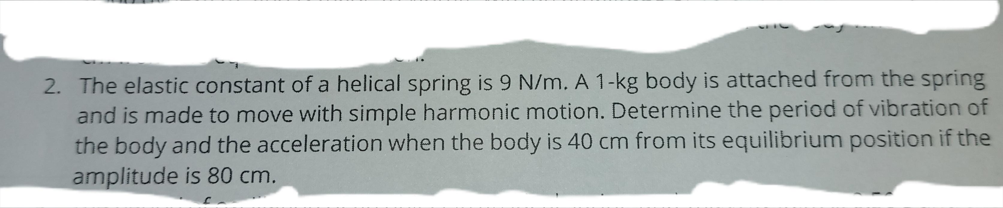Solved 2. The elastic constant of a helical spring is 9 N/m. | Chegg.com