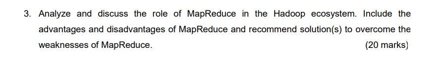 Solved 3. Analyze and discuss the role of MapReduce in the | Chegg.com