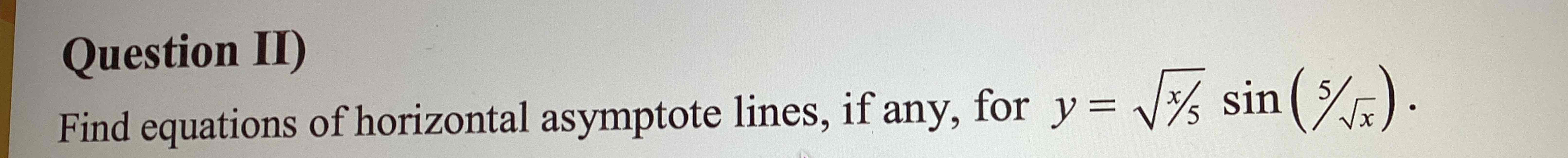 Solved Question II)Find equations of horizontal asymptote | Chegg.com