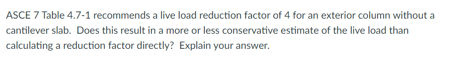 Solved ASCE 7 Table 4.7-1 recommends a live load reduction | Chegg.com