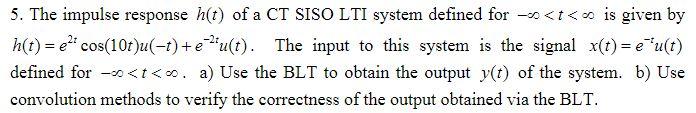 Solved = 5. The impulse response h(t) of a CT SISO LTI | Chegg.com