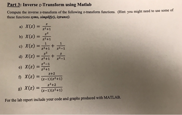 Solved Part 3: Inverse z-Transform using Matlab Compute the | Chegg.com Solved Part 3: Inverse z-Transform using Matlab Compute the | Chegg.com