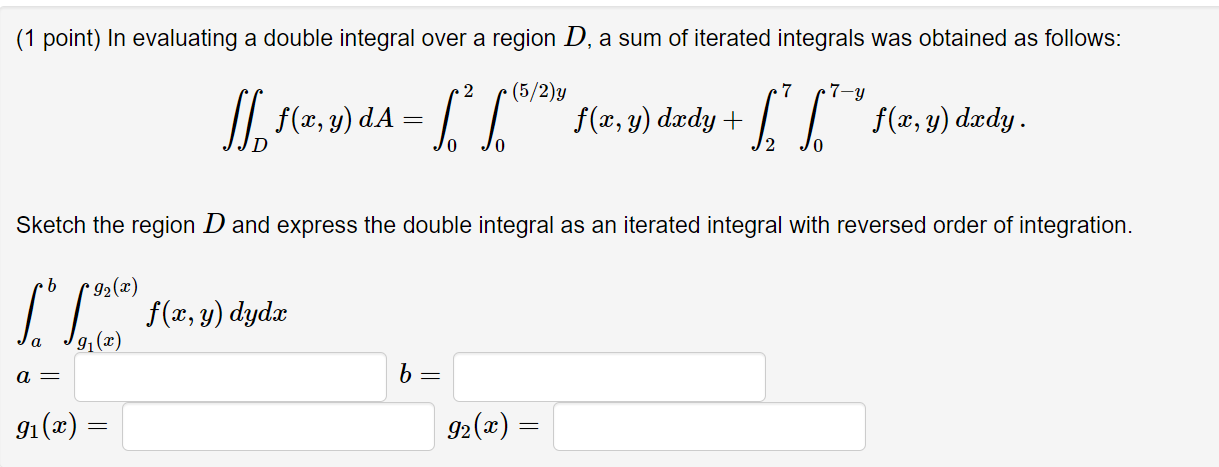 Solved (1 point) In evaluating a double integral over a | Chegg.com
