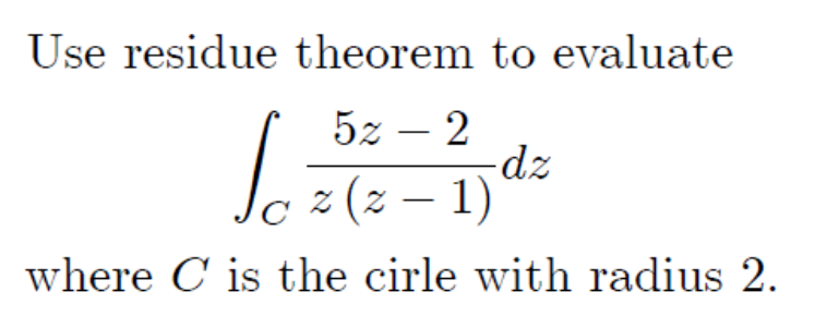 Solved Use residue theorem to evaluate ∫Cz(z−1)5z−2dz where | Chegg.com