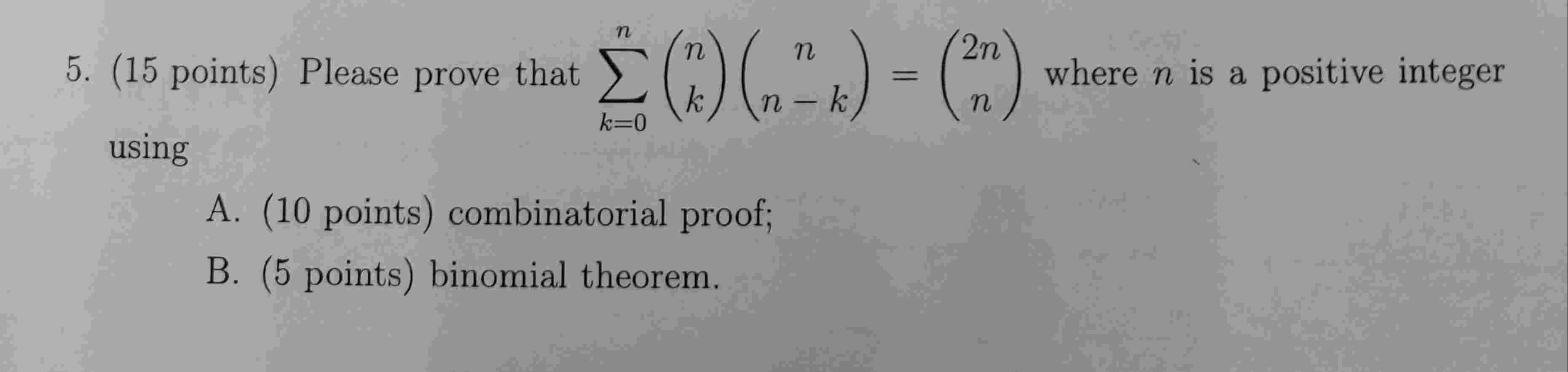 Solved (15 ﻿points) ﻿Please prove that ∑k=0n(nk)(nn-k)=(2nn) | Chegg.com