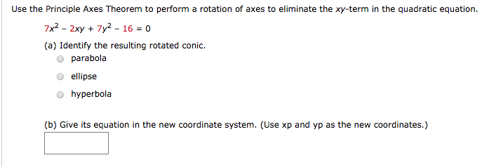 Solved Use the Principle Axes Theorem to perform a rotation | Chegg.com