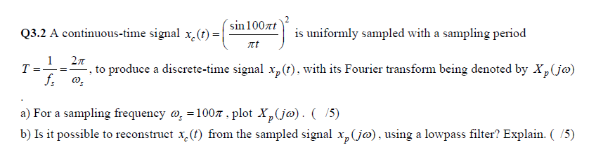 Solved Q3.2 A continuous-time signal xc(t)=(πtsin100πt)2 is | Chegg.com