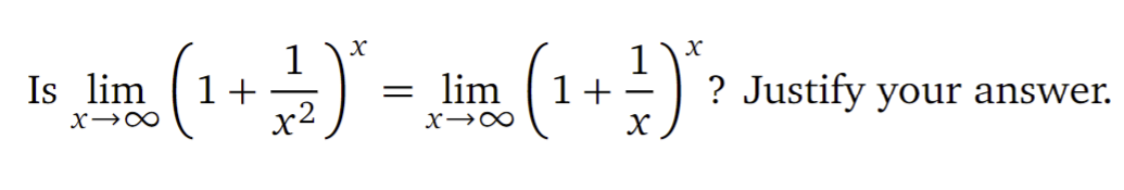 Solved Is limx→∞(1+x21)x=limx→∞(1+x1)x ? Justify your | Chegg.com