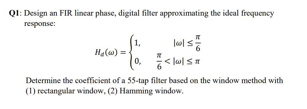 Solved Q1 Design An Fir Linear Phase Digital Filter Chegg
