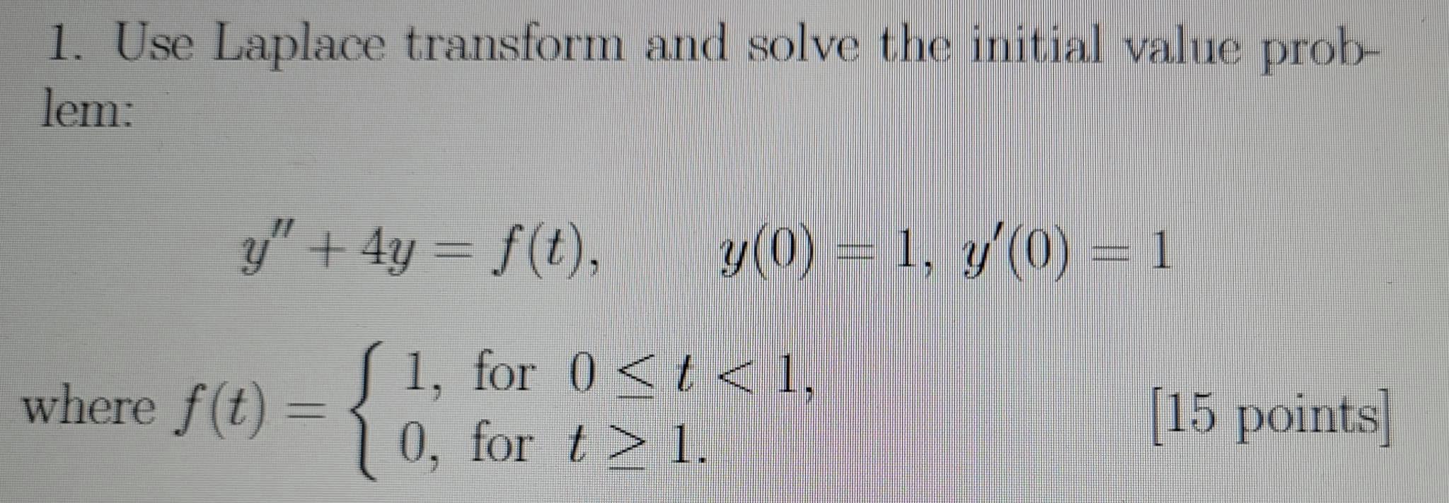 Solved 1. Use Laplace transform and solve the initial value | Chegg.com