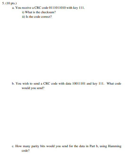 Solved You receive a CRC code 0111011010 with key 111. i) | Chegg.com