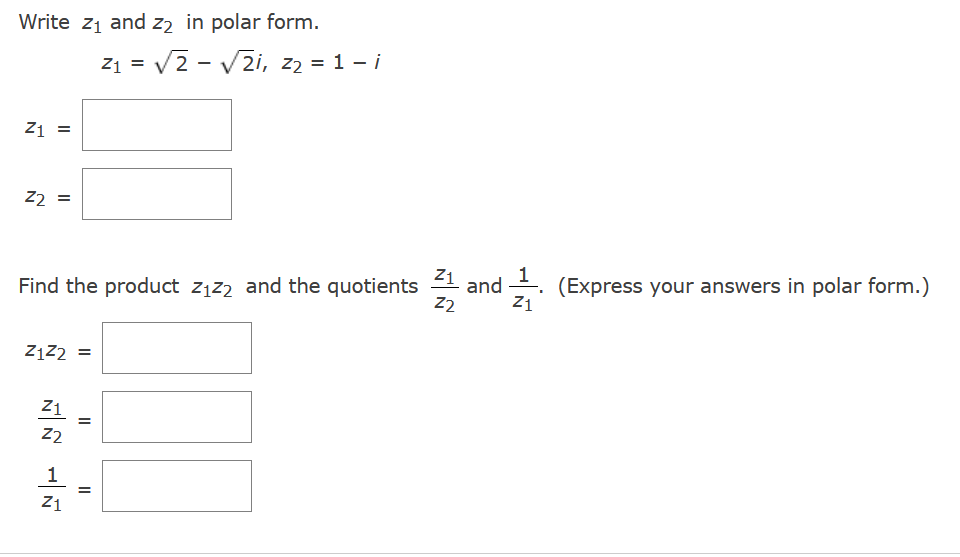 Solved Write z1 and z2 in polar form. z1=2−2i,z2=1−i z1= z2= | Chegg.com