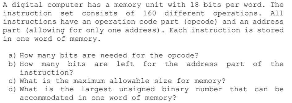 Solved A digital computer has a memory unit with 18 bits per | Chegg.com