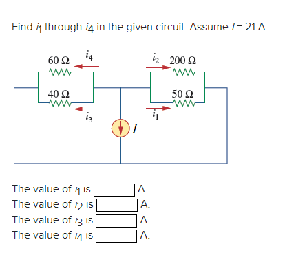 Solved Find i1 through i4 in the given circuit. Assume /=21 | Chegg.com