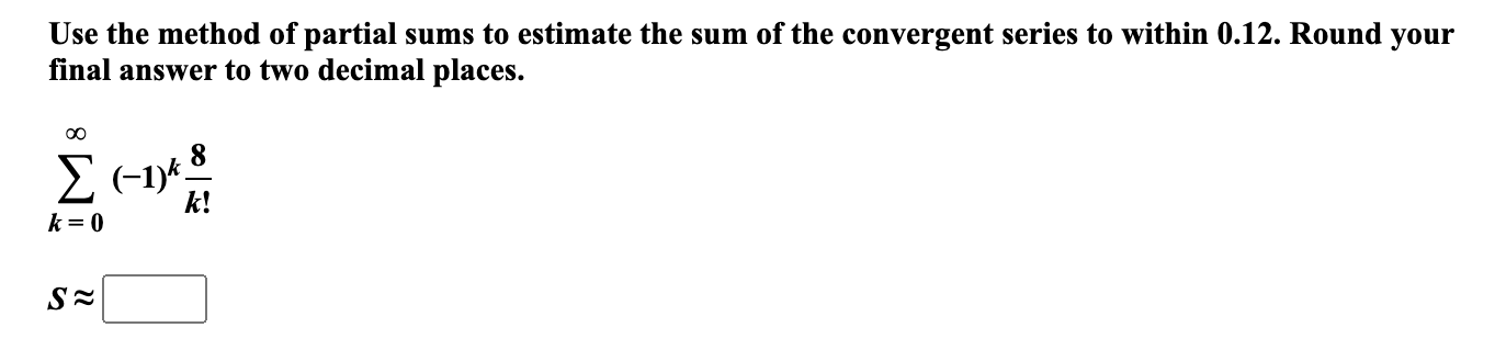 Solved Use the method of partial sums to estimate the sum of | Chegg.com