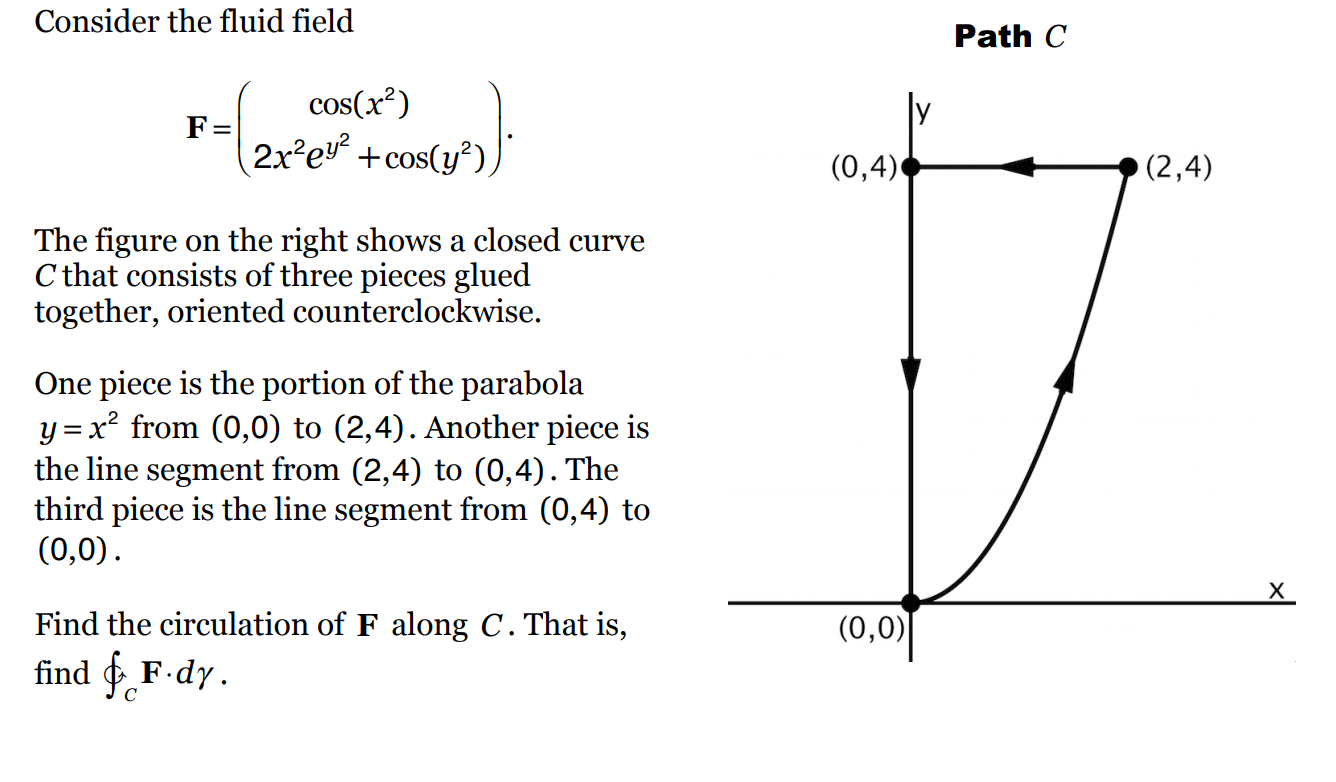 Solved Consider the fluid field Path C F = cos(x?) 2xey? + | Chegg.com