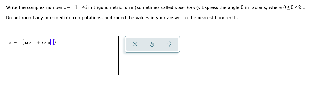 Solved Write the complex number z=-1+4i in trigonometric | Chegg.com