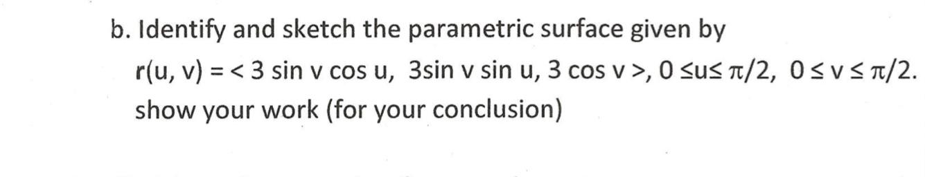 Solved b. Identify and sketch the parametric surface given | Chegg.com