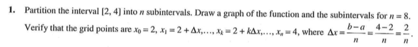Solved 1. Partition the interval [2,4] into n subintervals. | Chegg.com