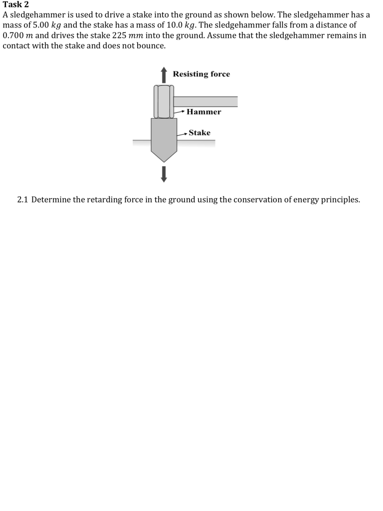 Solved Task 2 A sledgehammer is used to drive a stake into | Chegg.com