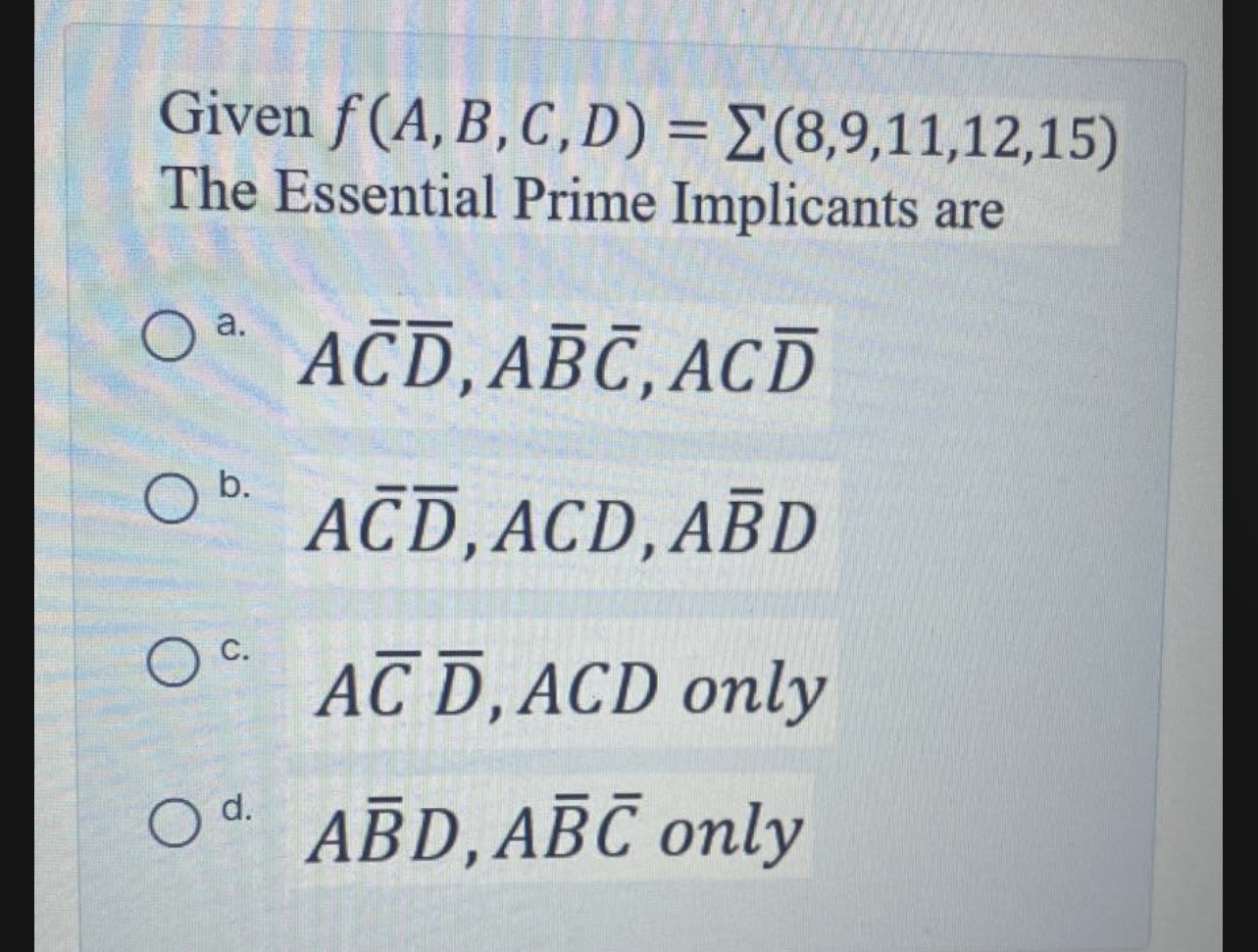 Solved Given f(A,B,C,D)=∑??(8,9,11,12,15)The Essential Prime | Chegg.com