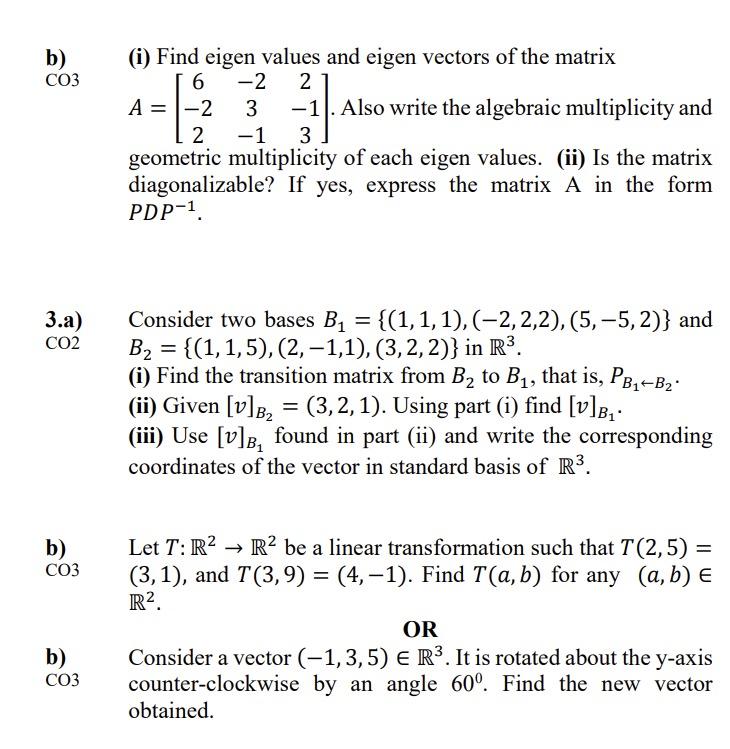 Solved b) CO3 (i) Find eigen values and eigen vectors of the | Chegg.com Solved b) CO3 (i) Find eigen values and eigen vectors of the | Chegg.com