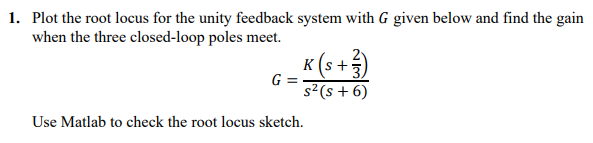 Solved Plot the root locus for the unity feedback system | Chegg.com