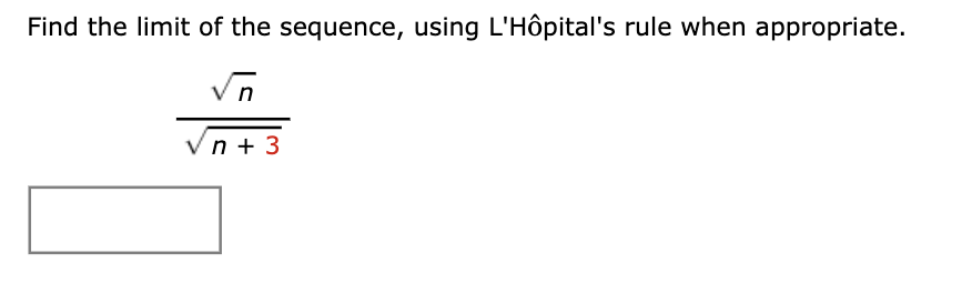 Solved Find the limit of the sequence, using L'Hôpital's | Chegg.com