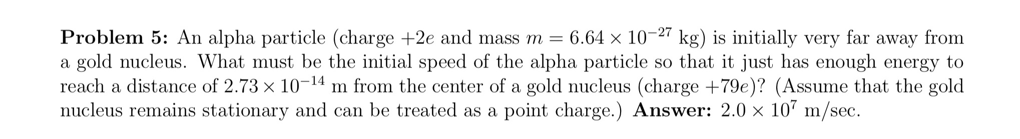 Solved Problem 5: An alpha particle (charge +2e and mass m = | Chegg.com