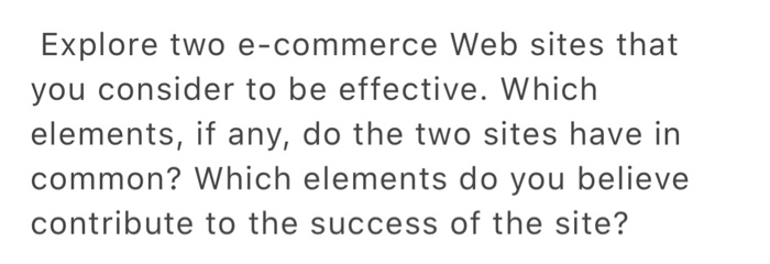 Solved Explore two e-commerce Web sites that you consider to | Chegg.com
